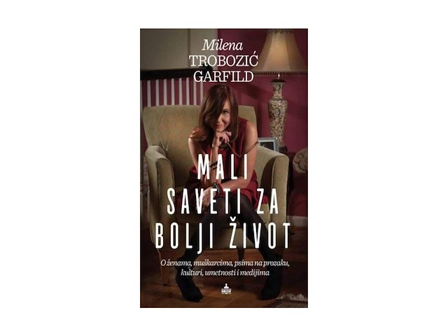 Mali saveti za bolji život - Milena Trobozić Garfild