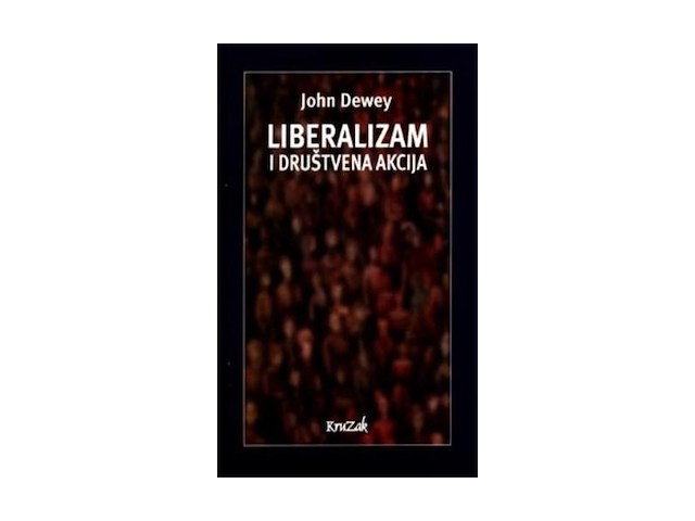 Liberalizam i društvena akcija - John Dewey