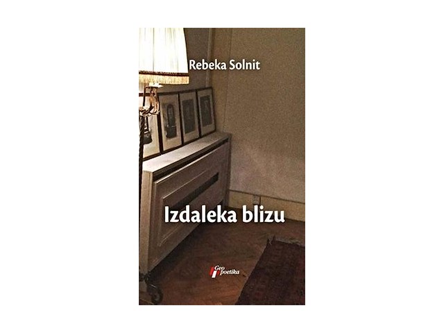 Izdaleka blizu - Rebeka Solnit