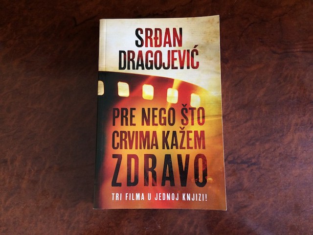 Pre Nego Sto Crvima Kazem Zdravo - Srdjan Dragojevic