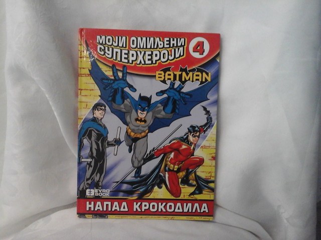 Napad krokodila 4 Moji omiljenii superheroji Batman