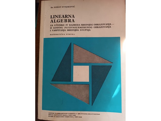 LINEARNA ALGEBRA za IV razred, Z. Stojaković