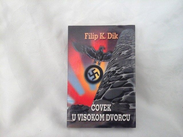 Čovek u visokom dvorcu Filip K Dik