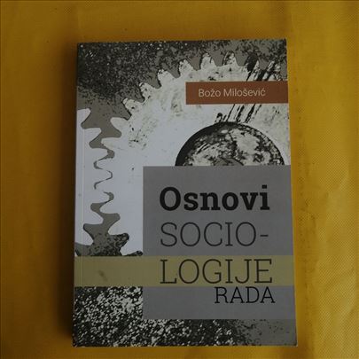 Osnovi sociologije rada - Božo Milošević