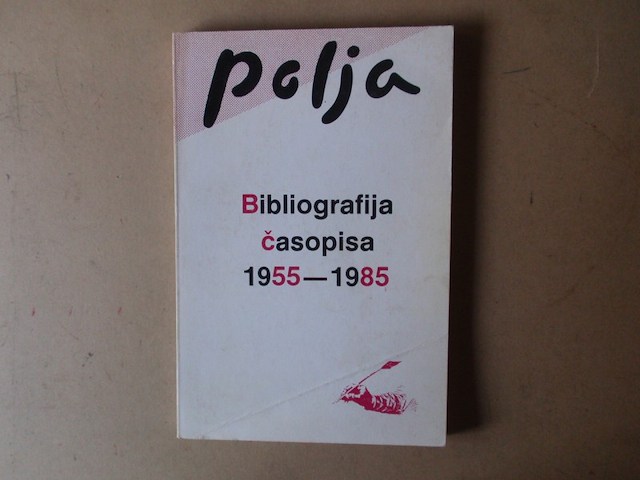 POLJA BIBLIOGRAFIJA ČASOPISA 1955 - 1985