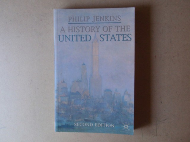 Philip Jenkins - A HISTORY OF THE UNITED STATES