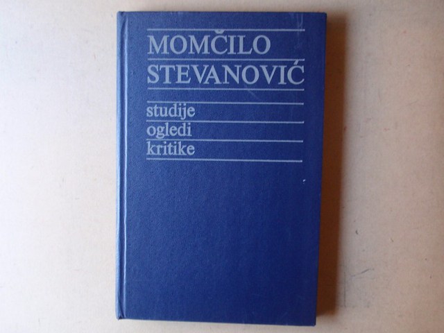 Momčilo Stevanović - STUDIJE OGLEDI KRITIKE