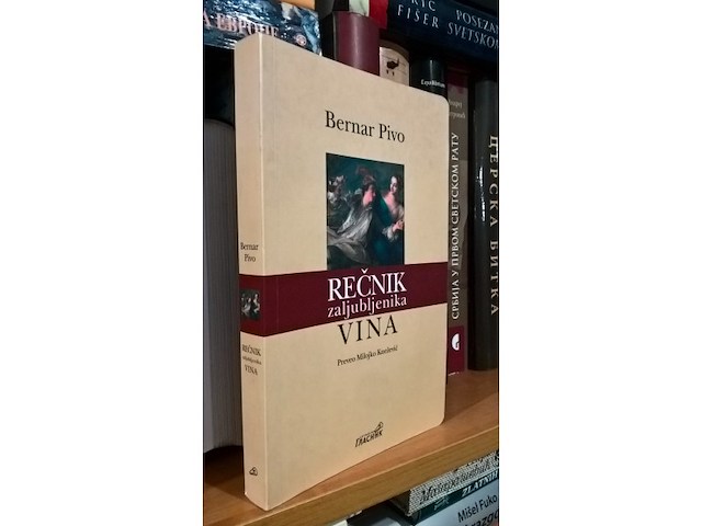 Rečnik zaljubljenika vina - Bernar Pivo