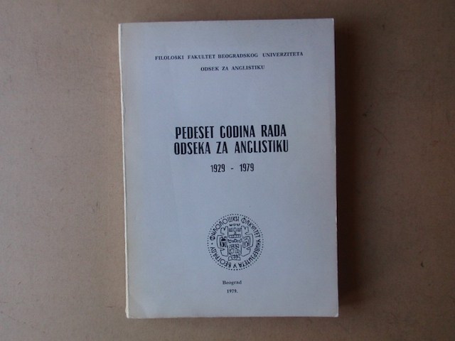 PEDESET GODINA RADA ODSEKA ZA ANGLISTIKU 1929 - 1979