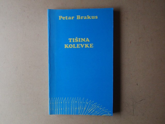 Petar Brakus - TIŠINA KOLEVKE