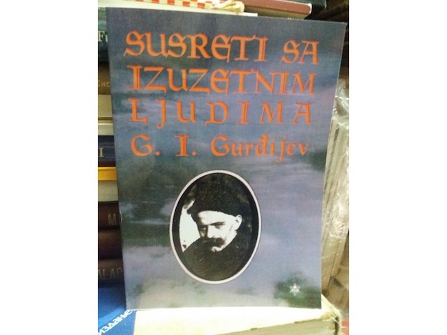 SUSRETI SA IZUZETNIM LJUDIMA  Gurdzijev