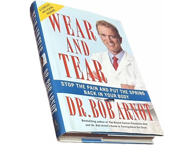 Wear and tear-Dr.Bob Arnot