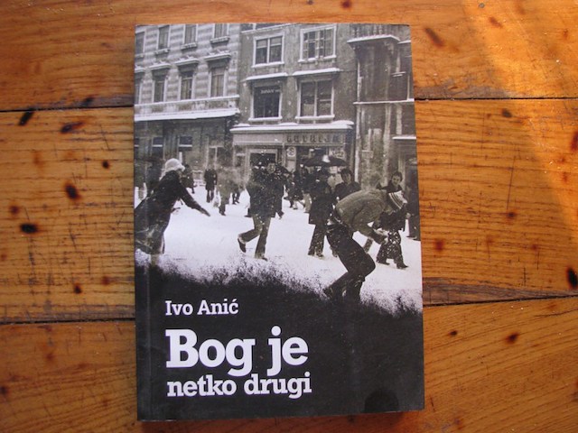 IVO ANIĆ - BOG JE NETKO DRUGI