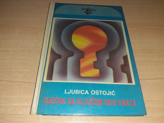 LJUBICA OSTOJIĆ - DJEČAK SA KLJUČEM OKO VRATA