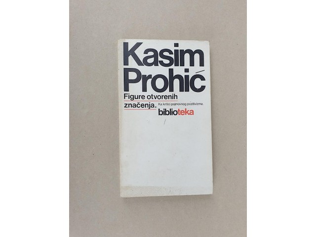 Kasim Prohić - Figure otvorenih značenja