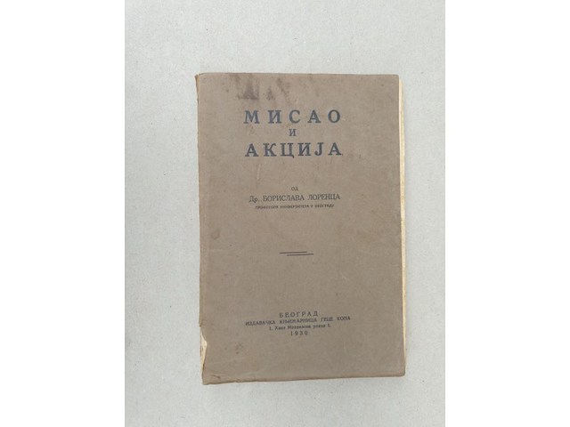 Dr. Borislav Lorenc - Misao i Akcija 1930 g. 1. Izd. !!