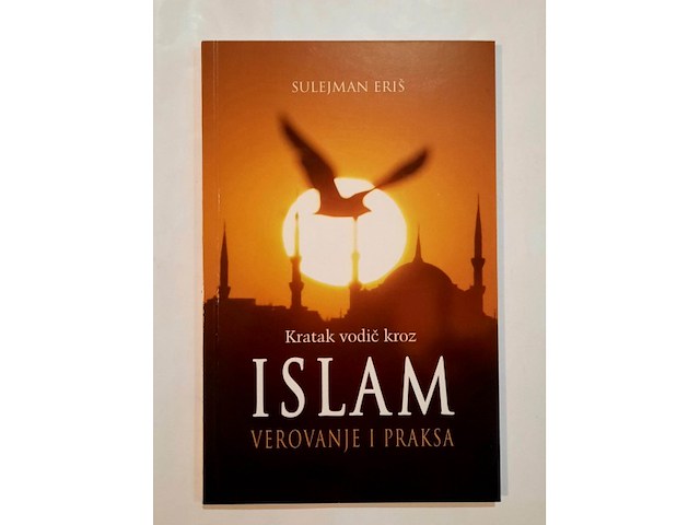 Kratak vodič kroz islam - verovanja i prakse