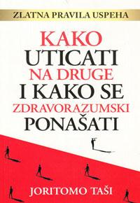 KAKO UTICATI NA DRUGE I KAKO SE ZDRAVORAZUMSKI PONAŠATI – Joritomo Taši