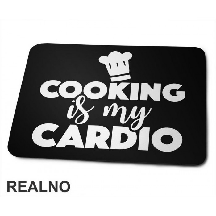 COOKING IS MY CARDIO - HRANA - FOOD - PODLOGA ZA MIŠ