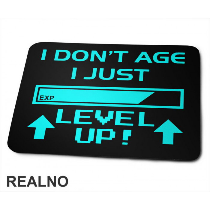 I DON'T AGE I JUST LEVEL UP! - BLUE - HUMOR - PODLOGA ZA MIŠ