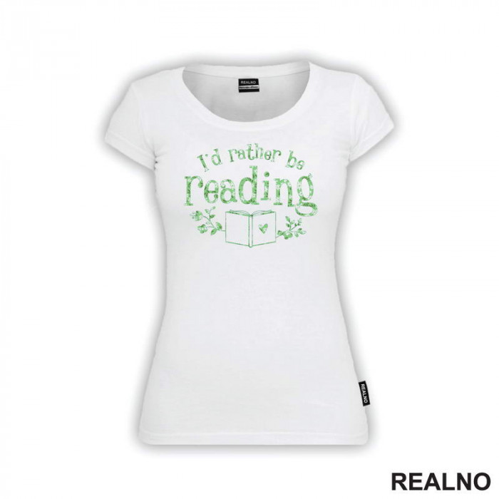 I'D RATHER BE READING - GREEN FLOWERS - BOOKS - ČITANJE - KNJIGE - MAJICA