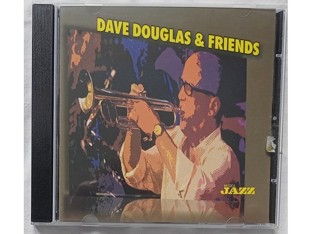 DAVE DOUGLAS &; FRIENDS - Dave Douglas&;friends