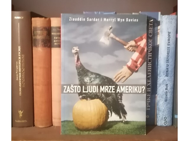 Zašto ljudi mrze Ameriku? Ziauddin Sardar i Merryl Wyn