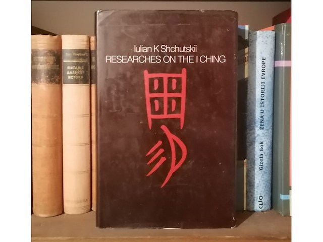 RESEARCHES ON THE I CHING Lulian K Schchuttttskii