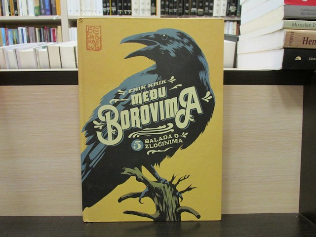 MEĐU BOROVIMA: 5 balada o zločinima - Erik Krik