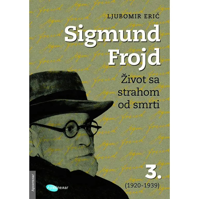 SIGMUND FROJD ŽIVOT SA STRAHOM OD SMRTI 3 (1920-1939)