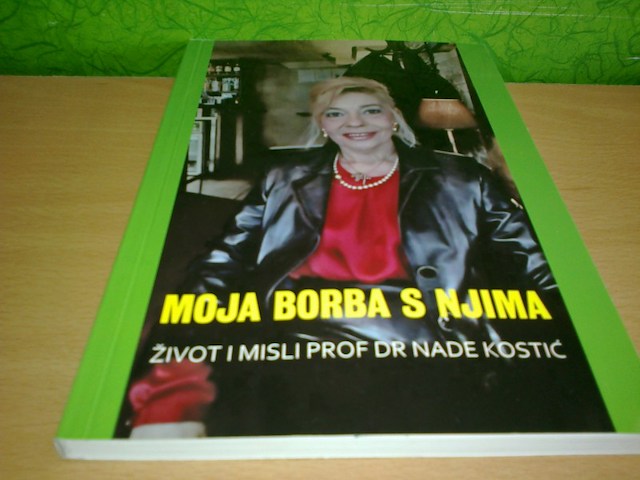 Moja borba sa njima Život i misli Prof.Dr. Nade Kostić