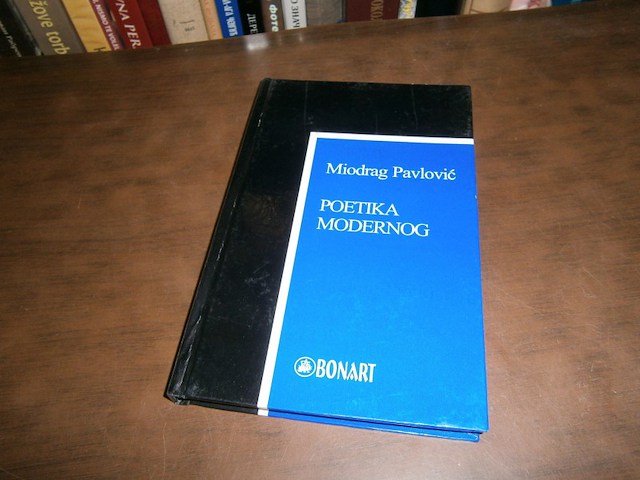 Miodrag Pavlovic - Poetika modernog