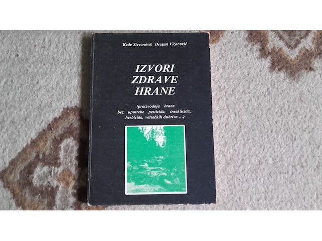 Izvori zdrave hrane - Rade Stevanović Dragan Vićanović