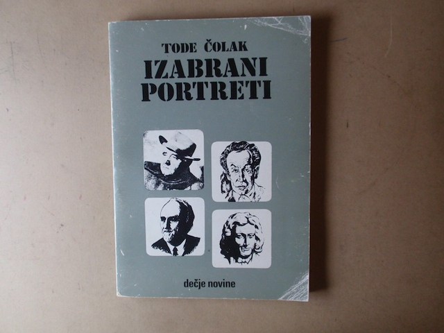 Tode Čolak - IZABRANI PORTRETI  IZ NOVIJE HRVATSKE