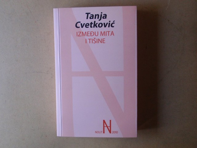 Tanja Cvetković - IZMEĐU MITA I TIŠINE