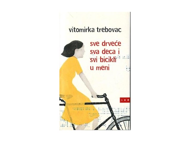 Sve drveće sva deca i svi bicikli u meni - Vitomirka Trebovac