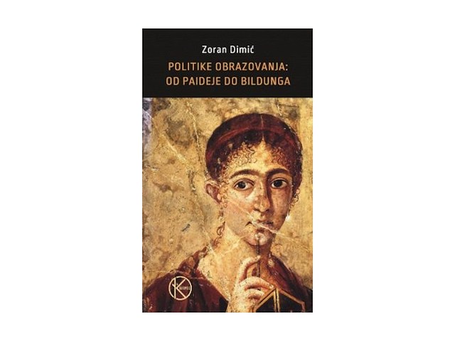 Politike obrazovanja : od paideje do bildunga - Zoran Dimić