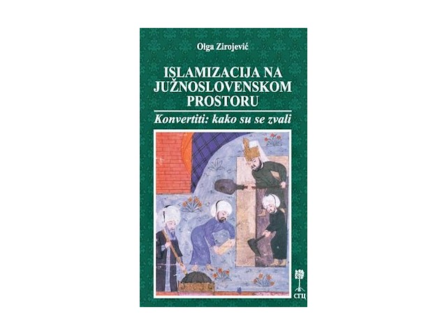 Islamizacija na južnoslovenskom prostoru - Olga Zirojević