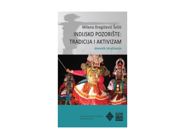 Indijsko pozorište : tradicija i aktivizam - Milena Dragićević Šešić