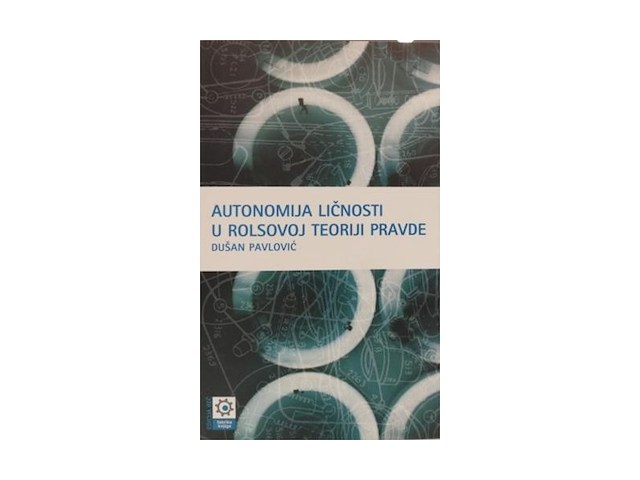 Autonomija ličnosti u Rolsovoj teoriji pravde - Dušan Pavlović