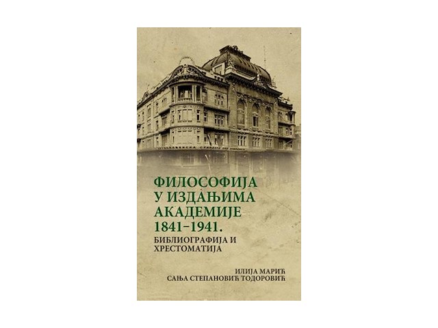 Filosofija u izdanjima Akademije : 1841–1941 - Ilija Marić