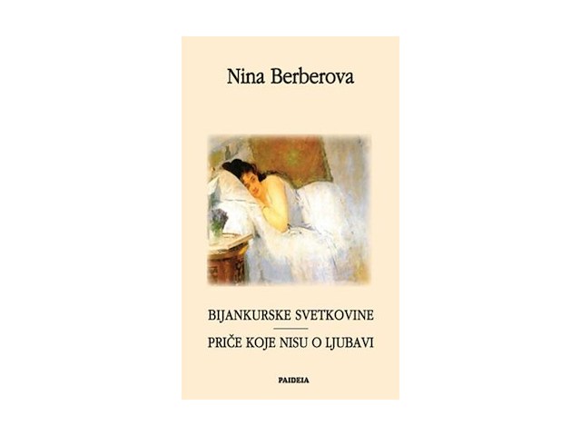 Bijankurske svetkovine ; Priče koje nisu o ljubavi - Nina Berberova