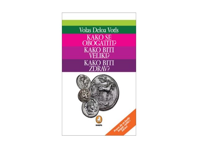 Kako se obogatiti? Kako biti veliki? Kako biti zdrav? - Volas Deloa Votls