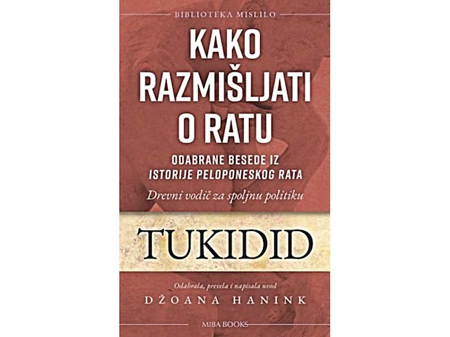 Kako razmišljati o ratu : Odabrane besede iz Istorije Peloponeskog rata - Tukidid