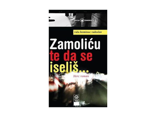 Zamoliću te da se iseliš … herc roman - raša kominac radoslav