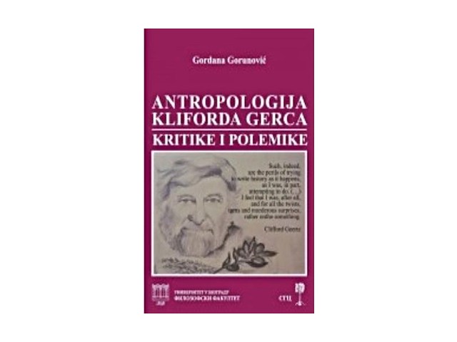 Antropologija Kliforda Gerca. Kritike i polemike - Gordana Gorunović