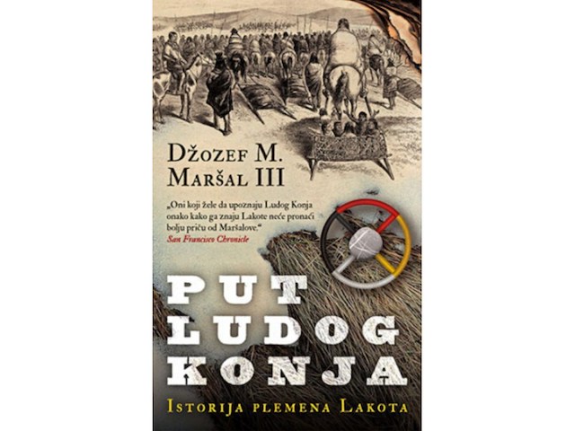 Put Ludog Konja: Istorija plemena Lakota - Džozef M. Maršal III