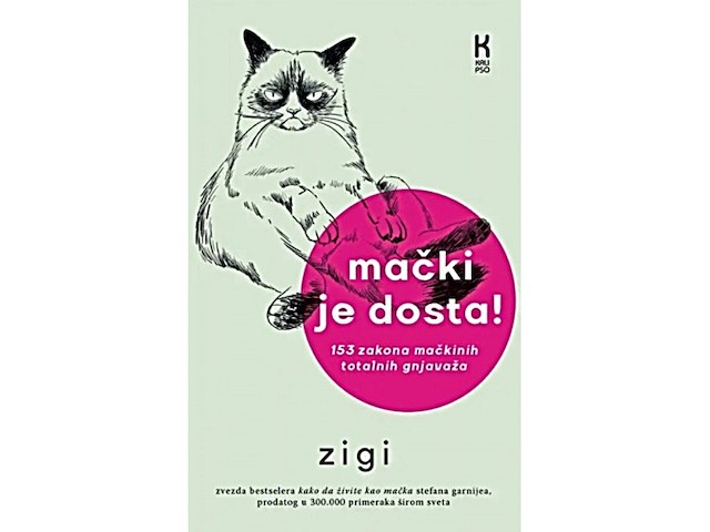 Mački je dosta! : 153 zakona mačkinih totalnih gnjavaža - Stefan Garnije