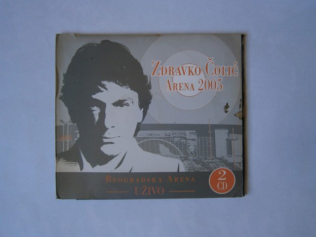 Zdravko Čolić ‎– Arena 2005 - Uživo 2XCD