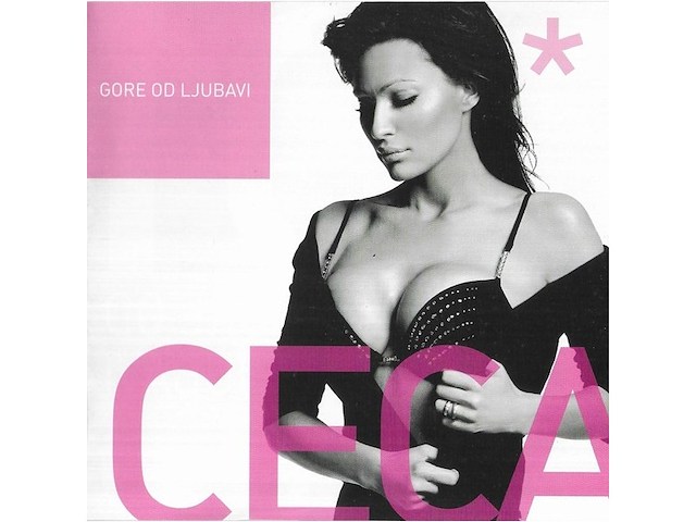 Ceca – Gore Od Ljubavi CD NOV